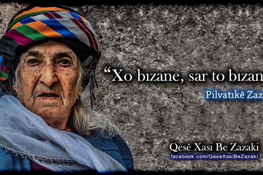 Taê qesê xasi be Zazaki - Zazalar ve Zazaca